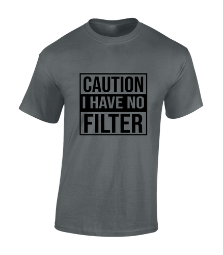 CAUTION I HAVE NO FILTER MENS T SHIRT FUNNY JOKE DESIGN NOVELTY GIFT ...