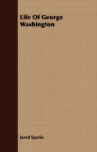 Life of George Washington by Jared Sparks (2008, Trade Paperback) for ...