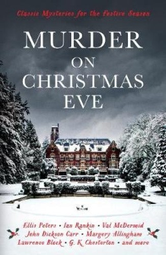 Murder On Christmas Eve: Classic Mysteries for the Festive Season ...