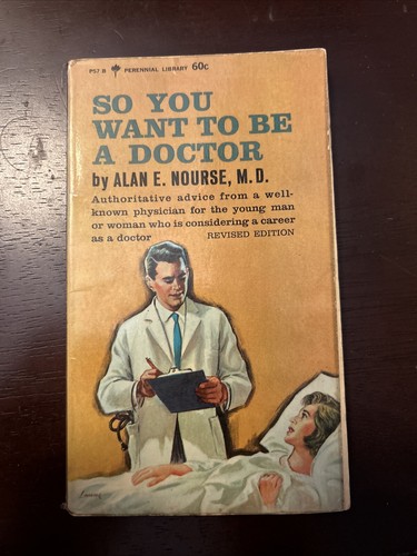 “So You Want To Be A Doctor” by Alan E Nourse MD (1965) MMPB | eBay