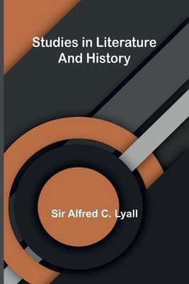 Studies in Literature and History by Sir Alfred C. Lyall Paperback Book ...