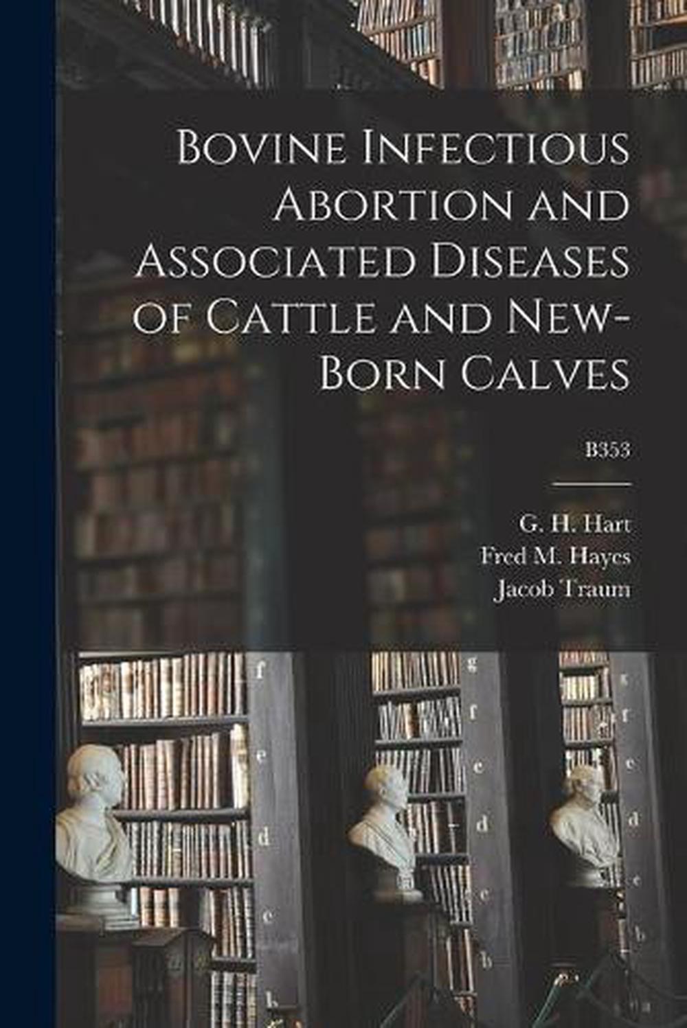 Bovine Infectious Abortion and Associated Diseases of Cattle and New ...