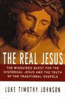 THE REAL JESUS: THE MISGUIDED QUEST FOR THE HISTORICAL By Luke Timothy ...