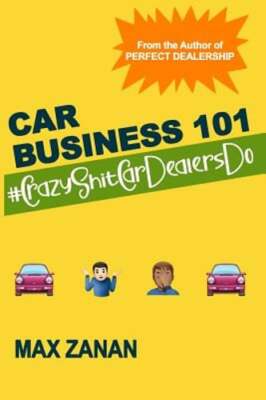 Car Business 101: #CrazyShitCarDealersDo by Max Zanan: New ...