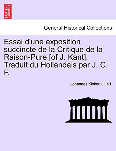 Essai d'une exposition succincte de la Critique de la Raison-Pure [of J ...