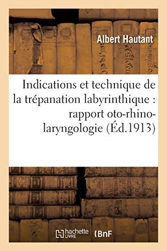 Indications et technique de la trepanation labyrinthique : rapport ...