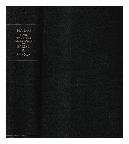 Hamel, Gustav Flying : some practical experience / by Gustav Hamel and ...