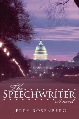 THE SPEECHWRITER: A NOVEL By Jerry Rosenberg **BRAND NEW** | eBay