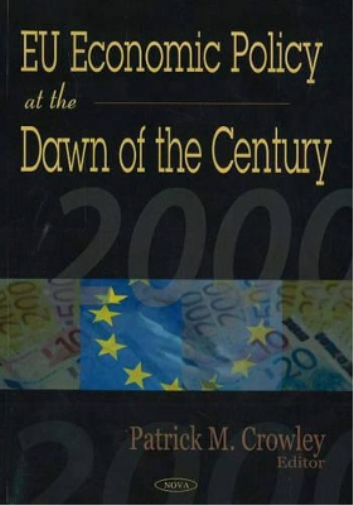 Patrick M Crowl EU Economic Policy at the Dawn of the Cen (Hardback ...
