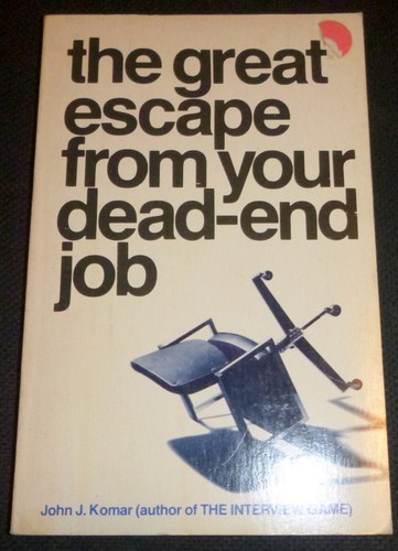 The Great Escape From Your Dead-End Job - John J Komar | eBay