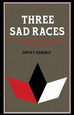Three Sad Races : Racial Identity and National Consciousness in ...