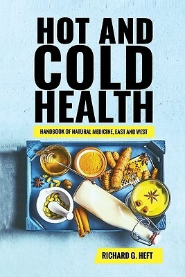 Hot Cold Health Handbook Natural Medicine East West by Heft Richard ...