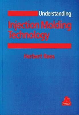 Understanding Injection Molding Technology (Hanser Understanding Books ...