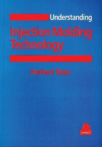 Understanding Injection Molding Technology (Hanser Understanding Books ...