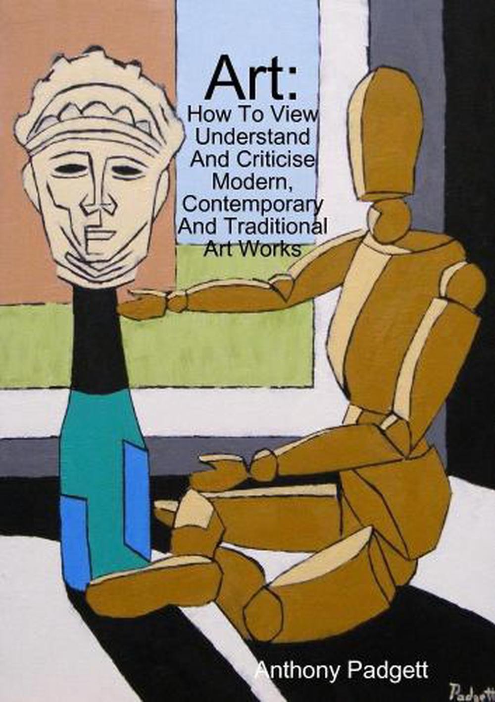 Art : How to View Understand and Criticise Modern, Contemporary and ...