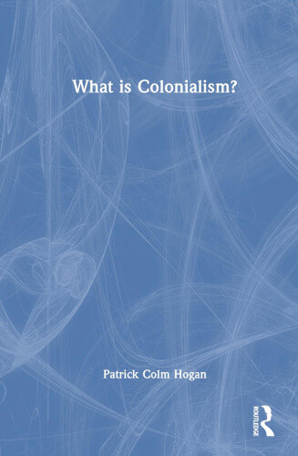 What is Colonialism? by Patrick Colm Hogan 9781032582078 | eBay