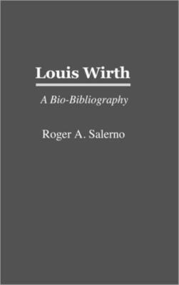 Louis Wirth: A Bio-Bibliography 9780313254734| eBay