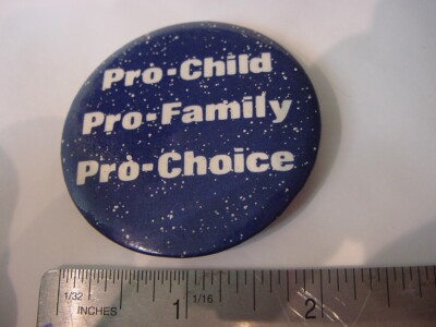 BUTTON - VTG PRO-CHILD PRO-FAMILY PRO-CHOICE | eBay