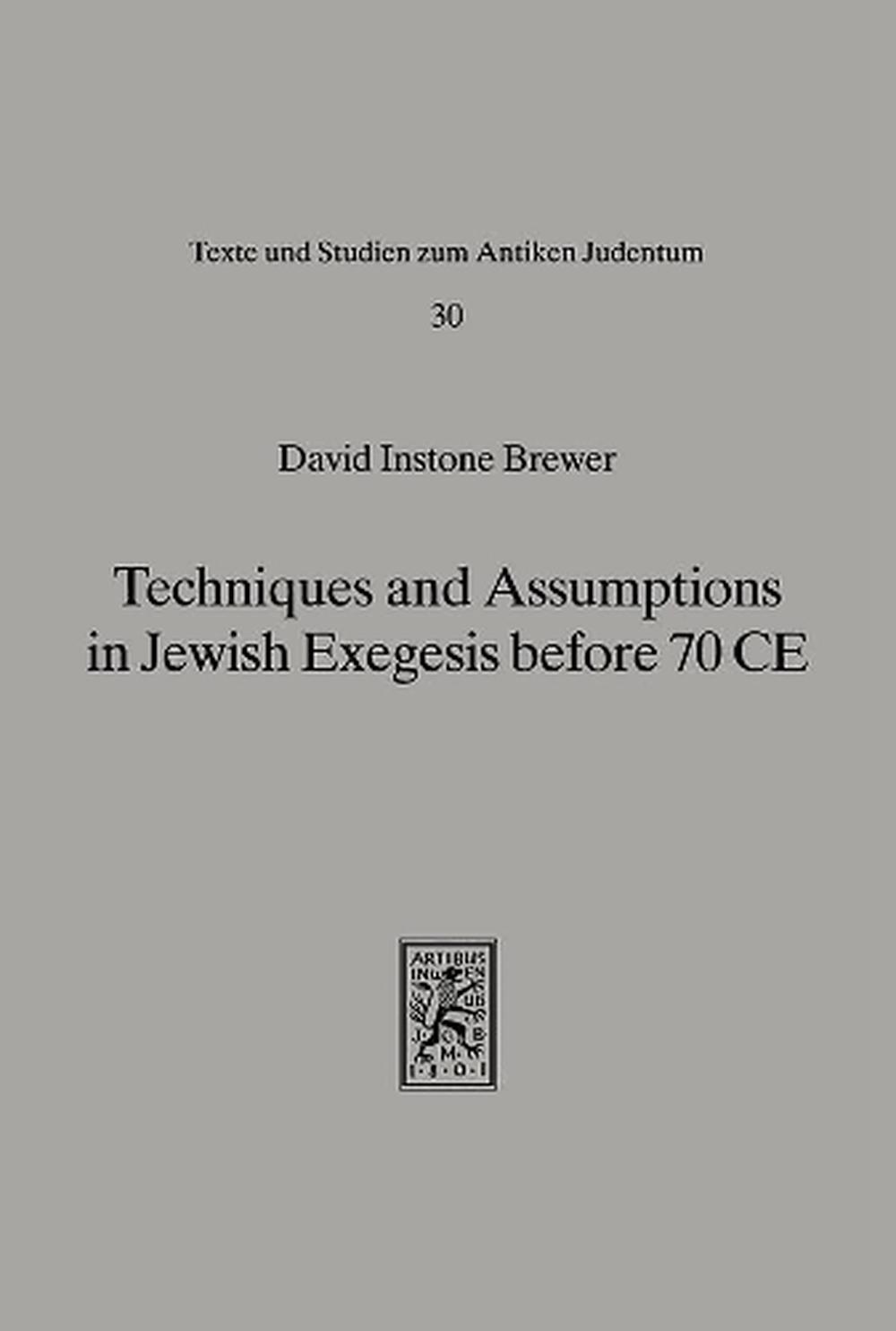 Texts and Studies in Ancient Judaism Ser.: Techniques and Assumptions in Jewish Exegesis Before ...