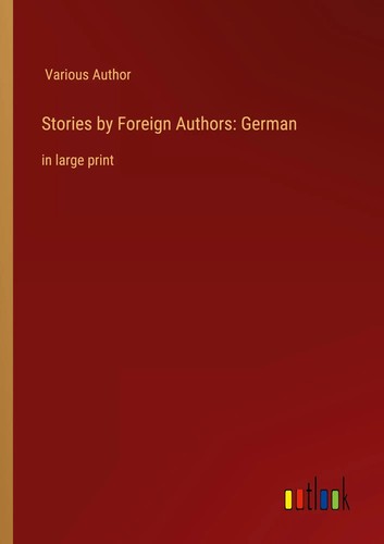 Stories by Foreign Authors: German in large print Various Author ...