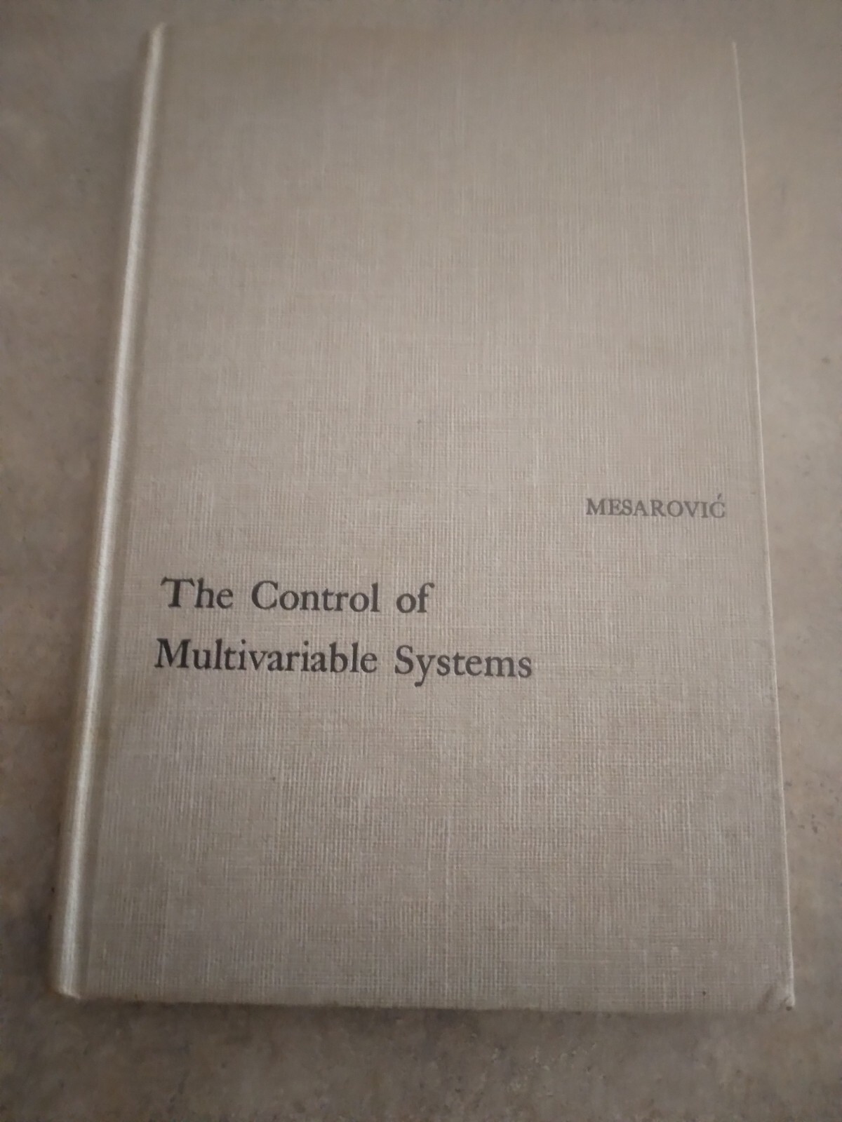 The Control of Multivariable Systems by Mihajlo D. Mesarovic 1960 ...
