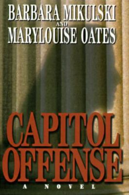 Capitol Offense Mikulski, Barbara and Oates, Marylouise 9780525942146 ...