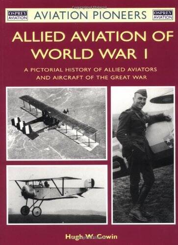Allied Aviation of World War I: A Pictorial History of Allied Aviators ...
