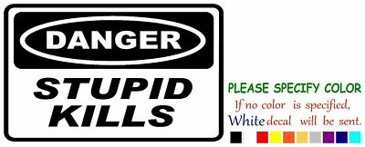 Danger Stupid Kills Vinyl Decal Sticker Car Window Bumper Wall Laptop 7 ...