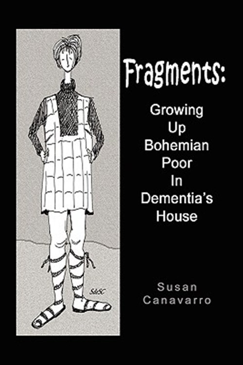 Fragments : Growing Up Bohemian Poor in Dementia's House, Paperback by ...