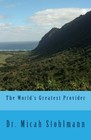 THE WORLD'S GREATEST PROVIDER By Micah Stohlmann **BRAND NEW ...