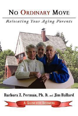 No Ordinary Move Relocating Your Aging by Barbara Perman (2006, Perfect ...