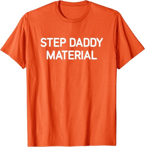 Step Daddy Material Funny Jokes Sarcastic Unisex T-Shirt | eBay