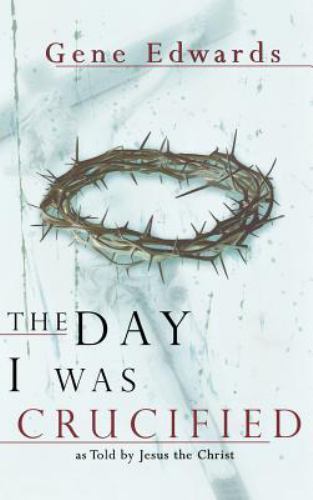 Day I Was Crucified by Gene Edwards (2005, Hardcover) for sale online ...