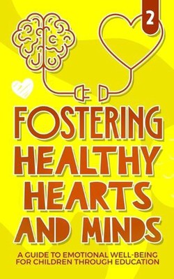 Fostering healthy Hearts and Minds: A Guide to Emotional Well-being for ...