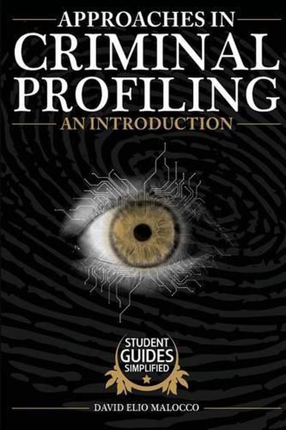 Approaches in Criminal Profiling: An Introduction by David Elio Malocco ...