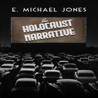 The Holocaust Narrative by E. Michael Jones | eBay