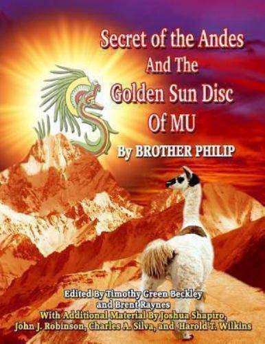 Secret of the Andes And The Golden Sun Disc of MU By Brother Phi ...