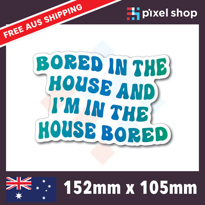 Bored In the House Sticker Decal Funny Meme Car Meme Bumper 4x4 4WD ...