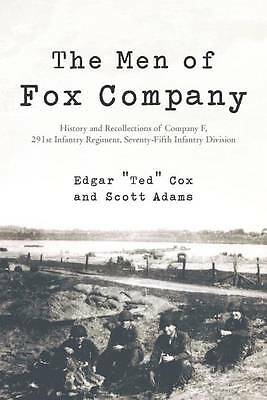 The Men of Fox Company: History and Recollections of Company F, 291st ...