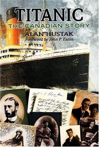 TITANIC: THE CANADIAN STORY By Alan Hustak *Excellent Condition ...