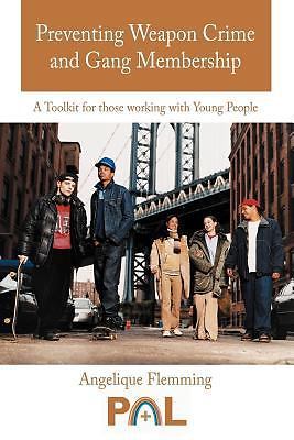 Preventing Weapon Crime and Gang Membership : A Toolkit for Those ...