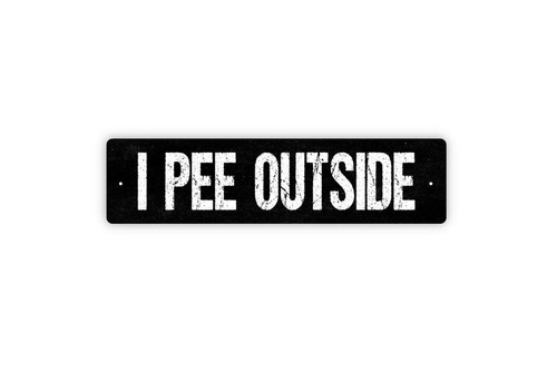 I Pee Outside Sign - Funny Bathroom Potty Restroom Boys Men Dog Pet ...