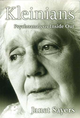 Kleinians: Psychoanalysis Inside Out by Janet Sayers: Used ...