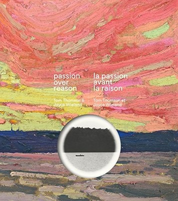 Passion over Reason / la passion avant la raison: Tom Thomson & Joyce ...