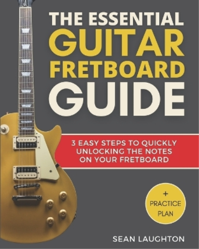 Sean Laughton The Essential Guitar Fretboard Guide (Poche) Guitar Music ...