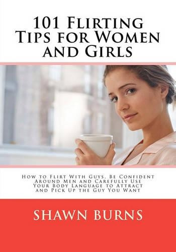 Shawn Burns 101 Flirting Tips for Women and Girls (Paperback) | eBay