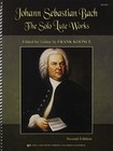 WG100 - THE SOLO LUTE WORKS OF JOHANN SEBASTIAN BACH FOR By Frank ...