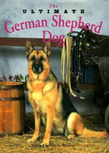 The Ultimate German Shepherd Dog - Hardcover By Rankin, Sheila - GOOD ...