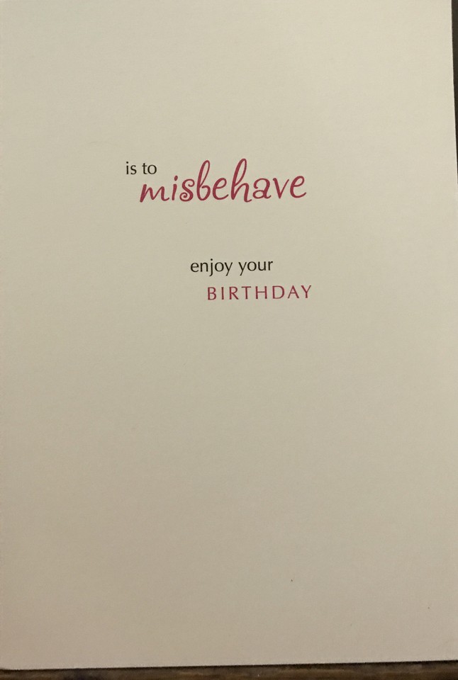 The Best Way To Behave Is To Misbehave, Happy Birthday, Greeting Card ...