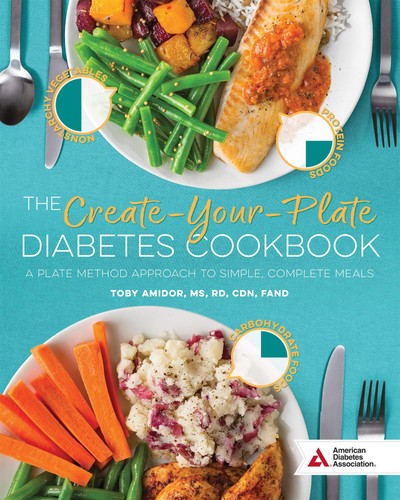 The Create-Your-Plate Diabetes Cookbook: A Plate Method Approach to ...